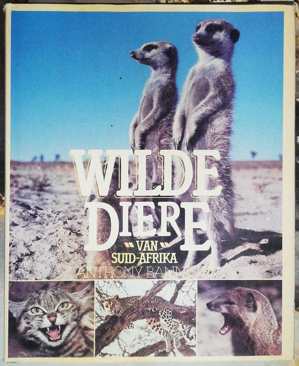 Wilde Diere van Suid Afrika by Anthony Bannister – Buy Books Online SA