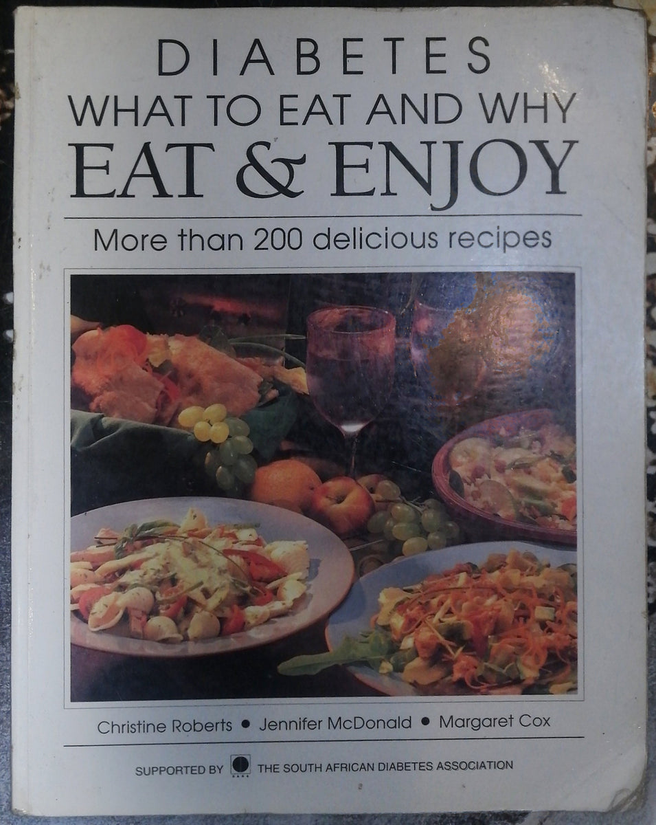 Diabetes What to Eat and Why Eat and Enjoy – Buy Books Online SA